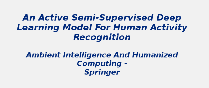 An Active Semi-Supervised Deep Learning Model For Human Activity Recognition | S-Logix